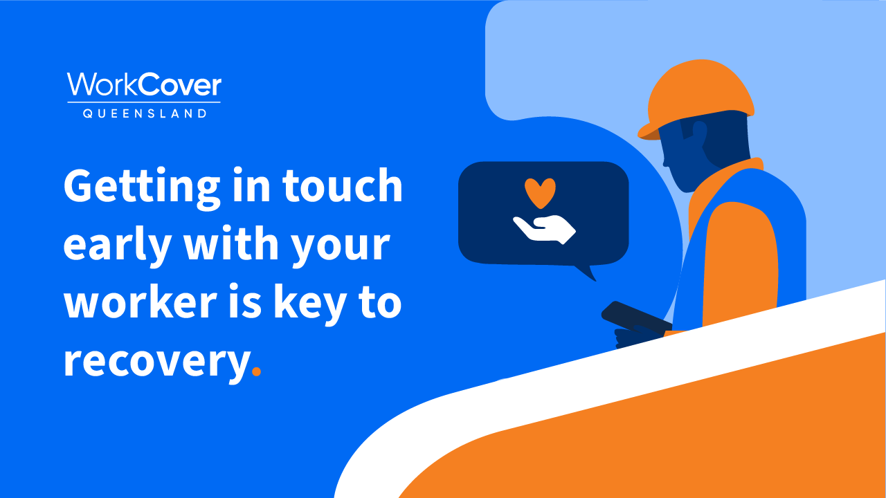 Getting in touch early with your worker is key to recovery | WorkSafe ...